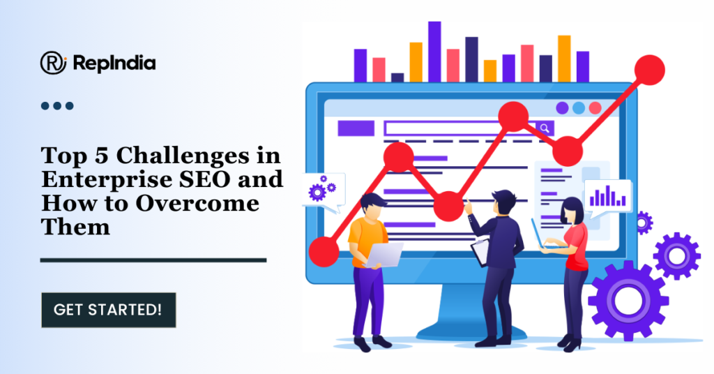 Top 5 Challenges in Enterprise SEO and How to Overcome Them