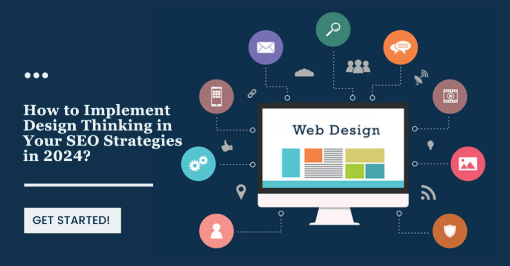 How to Implement Design Thinking in Your SEO Strategies in 2024? How to Implement Design Thinking in Your SEO Strategies in 2024?