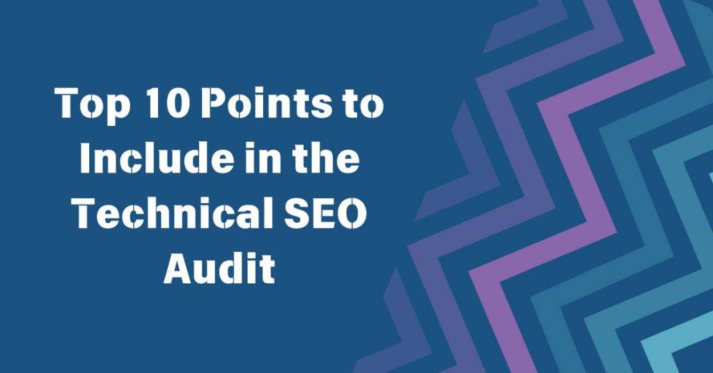 A Complete List of Features to Include in the Technical SEO Audit
