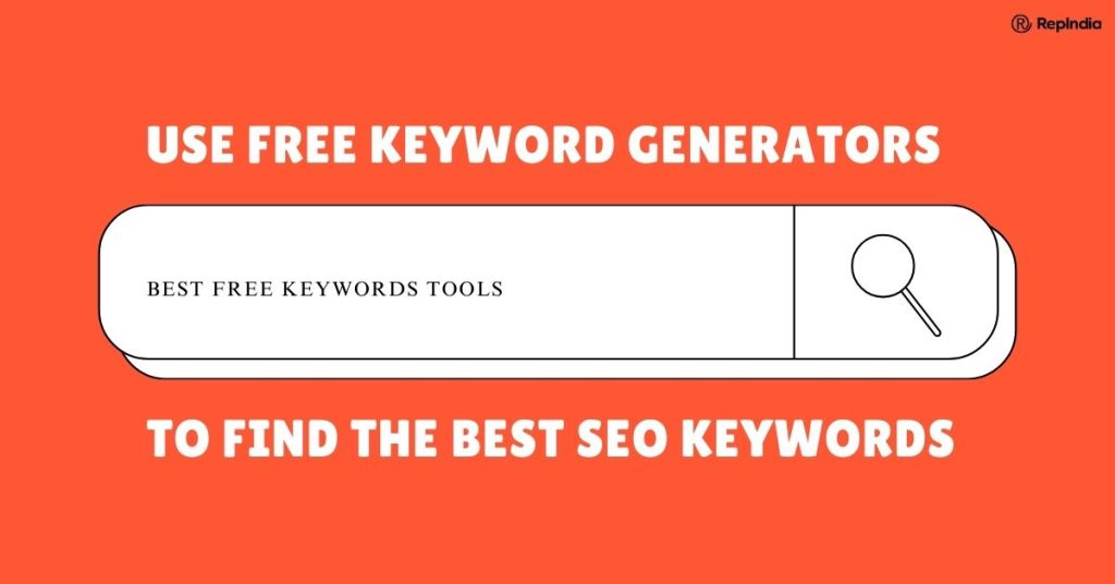 How to Use Free Keyword Generators to Find the Best SEO Keywords